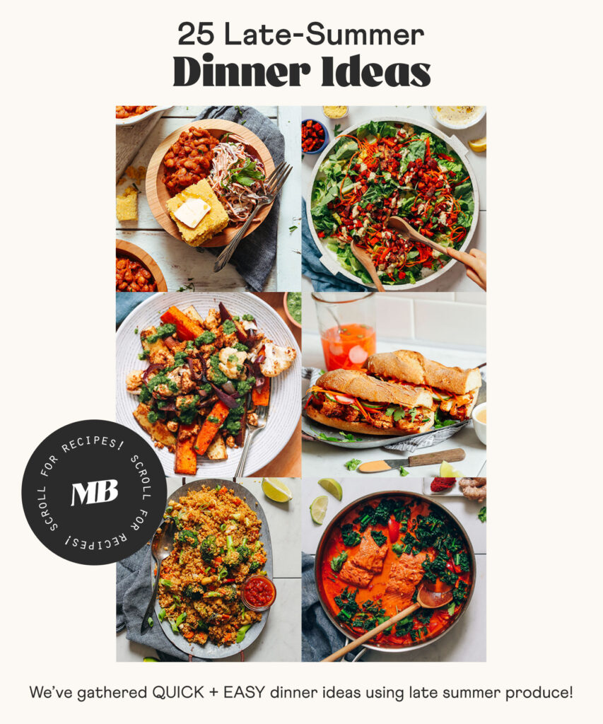 25 Late-Summer Dinner Ideas - Minimalist Baker